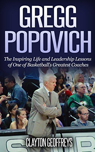 Gregg Popovich: The Inspiring Life and Leadership Lessons of One of ...