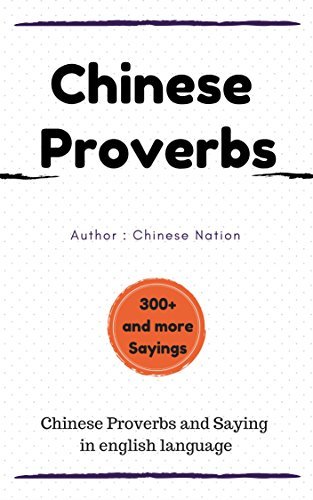 Chinese Proverbs: Chinese Proverbs and Sayings by Chinese Nation ...