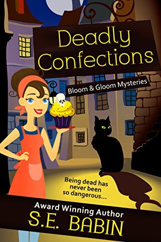 Deadly Confections (Bloom & Gloom #1) by S.E. Babin | Goodreads