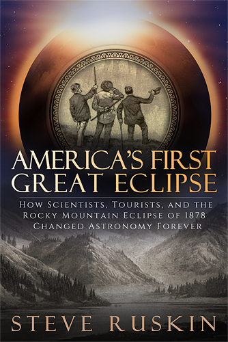 America's First Great Eclipse: How Scientists, Tourists, and the Rocky ...
