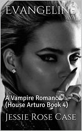 Evangeline (House Arturo #4) by Jessie Rose Case | Goodreads