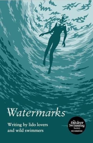 Watermarks: Writing by Lido Lovers and Wild Swimmers by Tanya Shadrick ...