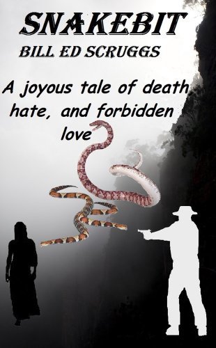 Snakebit: A joyous tale of death, hate, and forbidden love by Bill Ed ...