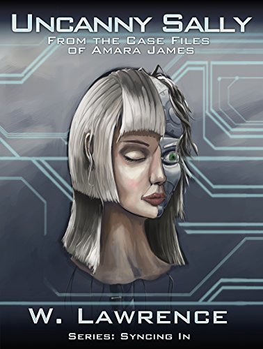 Uncanny Sally: From the Case Files of Amara James by W. Lawrence | Goodreads