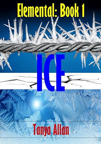 ICE (Elemental Book 1) by Tanya Allan | Goodreads