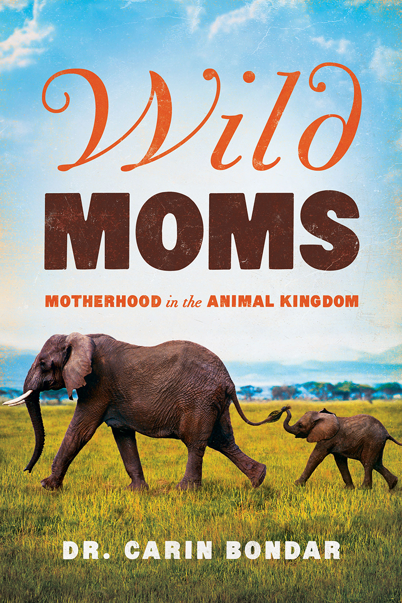 Wild Moms by Carin Bondar | Goodreads