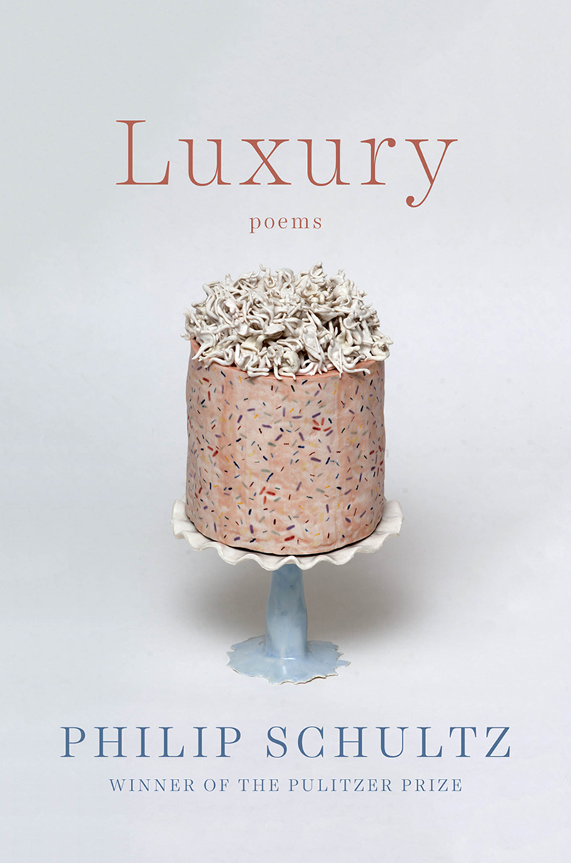 Luxury: Poems by Philip Schultz | Goodreads