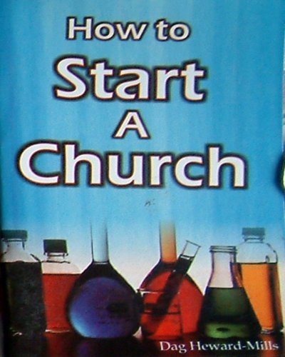 How To Start A Church by Dag Heward-Mills | Goodreads