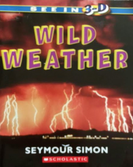 Wild Weather: See in 3-D by Seymour Simon | Goodreads