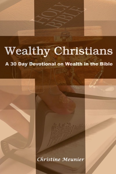 Wealthy Christians A 30 Day Devotional on Wealth in the Bible by ...