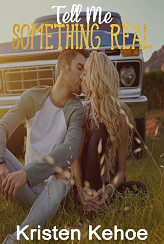 Tell Me Something Real by Kristen Kehoe | Goodreads