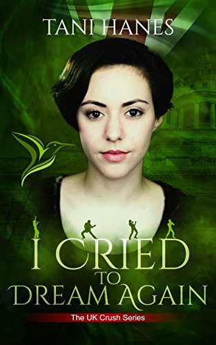 I Cried to Dream Again (UK Crush #6) by Tani Hanes | Goodreads