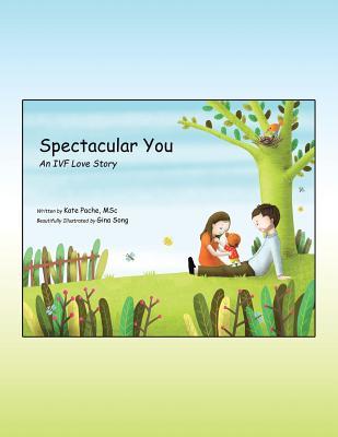 Spectacular You: An IVF Love Story by Kate Pache | Goodreads