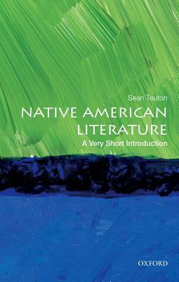 Native American Literature: A Very Short Introduction by Sean Kicummah ...