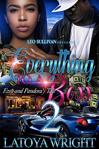 Everything to a Boss 2: Ezra and Pandora's Tale by Latoya Wright | Goodreads