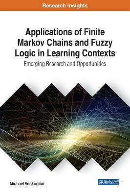 Applications of Finite Markov Chains and Fuzzy Logic in Learning Contexts: Emerging Research and ...