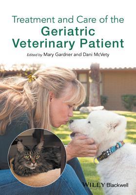 Treatment and Care of the Geriatric Veterinary Patient by Mary Gardner ...