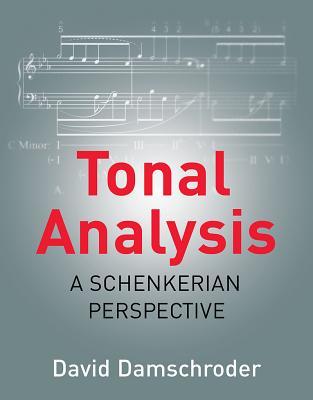 Tonal Analysis: A Schenkerian Perspective by David Damschroder | Goodreads