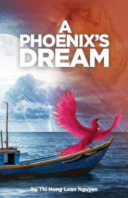 A Phoenix's dream by Thi Hong Loan Nguyen | Goodreads
