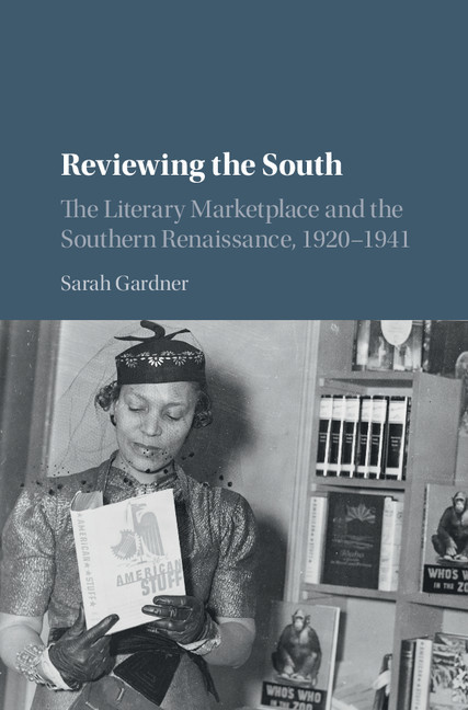 Reviewing the South: The Literary Marketplace and the Southern ...