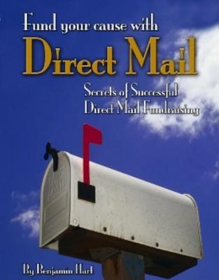 Fundyour Cause with Direct Mail: Secrets of Successful Direct Mail Fund ...