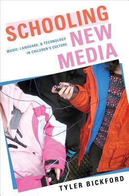 Schooling New Media: Music, Language, and Technology in Children's ...