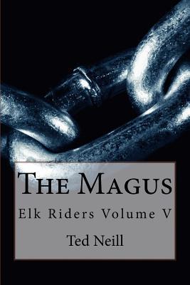 The Magus: Elk Riders Volume Five by Ted Neill | Goodreads