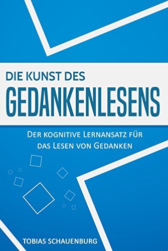 Die Kunst des Gedankenlesens: Der kognitive Lernansatz für das Lesen von Gedanken by Tobias ...