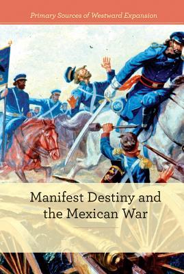 Manifest Destiny and the Mexican American War by Zachary Deibel | Goodreads