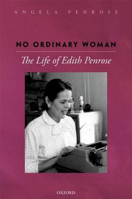 No Ordinary Woman: The Life of Edith Penrose by Angela Penrose | Goodreads