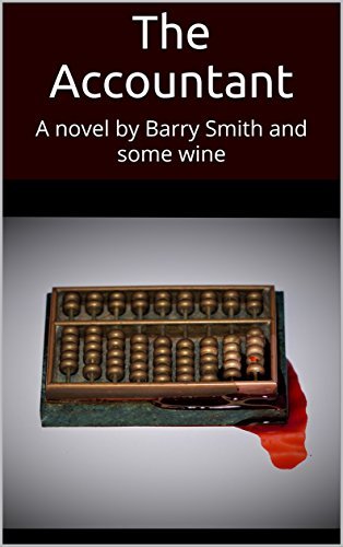 The Accountant: A novel by Barry Smith and some wine by Barry Smith ...