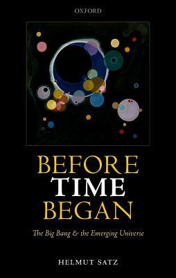 Before Time Began: The Big Bang and the Emerging Universe by Helmut ...