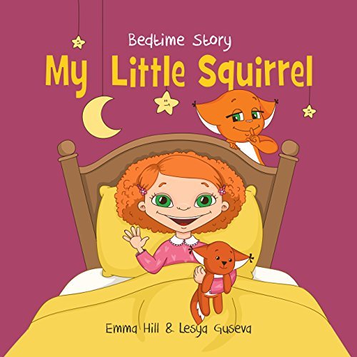 My Little Squirrel: Bedtime Story by Emma Hill | Goodreads