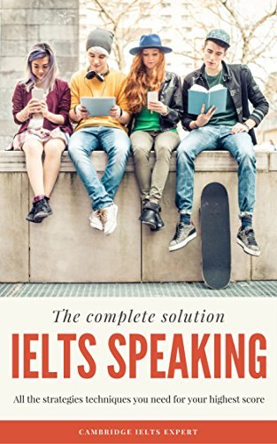 The Complete Solution IELTS Speaking: All the strategies techniques you ...