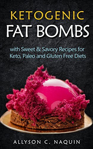 Fat Bombs: With Sweet & Savory Recipes for Keto, Paleo and Gluten Free ...