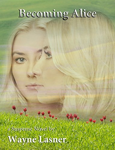 Becoming Alice by Wayne Lasner | Goodreads