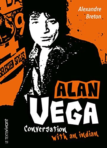 Alan Vega: Conversation with an Indian by Alexandre Breton | Goodreads