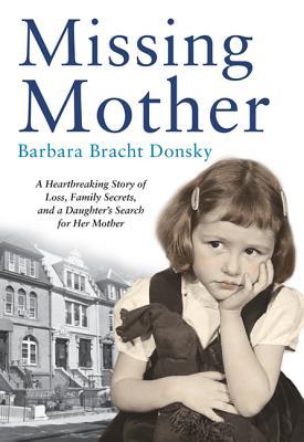Missing Mother: A Heartbreaking Story of Loss, Family Secrets and a ...