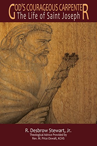 God's Courageous Carpenter: The Life of St. Joseph by R. Desbrow ...
