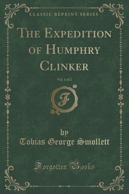 The Expedition of Humphry Clinker, Vol. 1 of 2 by Tobias Smollett ...