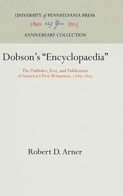 Dobson's "Encyclopaedia": The Publisher, Text, and Publication of ...