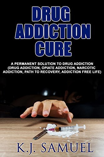 Drug Addiction Cure: A Permanent Solution to Drug Addiction. (BONUS ...