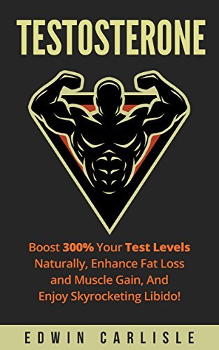 Testosterone: Boost 300% Your Test Levels Naturally, Enhance Fat Loss ...