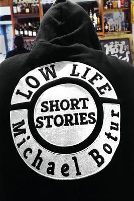 Lowlife: short stories by Michael Botur | Goodreads