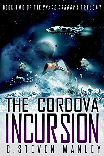 The Cordova Incursion (Brace Cordova #2) by C. Steven Manley | Goodreads