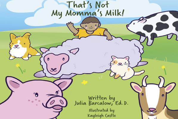 That's Not My Momma's Milk! VEGAN BOARD BOOK by Julia Barcalow | Goodreads