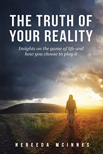 The Truth of Your Reality: Insights on the game of life and how you ...