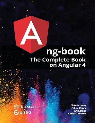 ng-book: The Complete Guide to Angular 4 by Felipe Coury | Goodreads