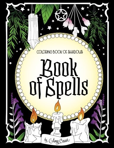 Coloring Book of Shadows: Book of Spells by Amy Cesari | Goodreads