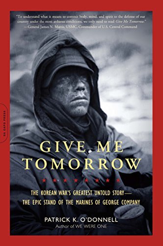 Give Me Tomorrow: The Korean War's Greatest Untold Story -- The Epic ...